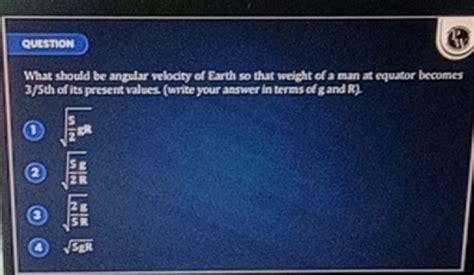Qutsnowwhat Should Be Angular Velocity Of Earth So That Weight Of A Man