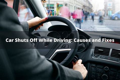 Car Shuts Off While Driving Causes And Fixes