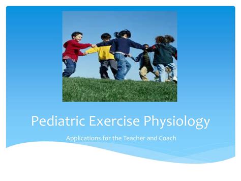 Ppt Pediatric Exercise Physiology Powerpoint Presentation Free