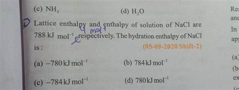 Lattice Enthalpy And Enthalpy Of Solution Of NaCl Are 788 KJ Mol1 Mresp