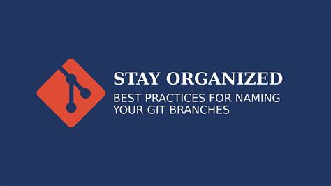 stay organized — best practices for naming your git branches by jeremy kavuncuoglu medium