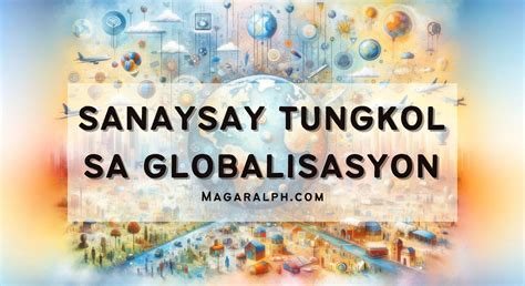 Sanaysay Tungkol Sa Epekto Ng Globalisasyon — Magaralph