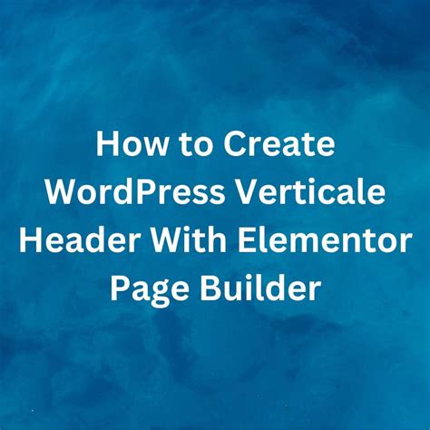 How To Create Wordpress Vertical Header With Elementor Page Builder Ariful Islam Noyon
