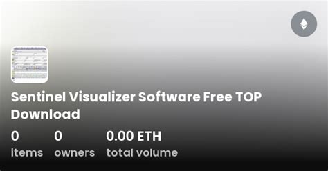 Sentinel Visualizer Software Free Top Download Collection Opensea