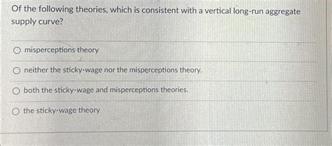 Solved Of The Following Theories Which Is Consistent With A