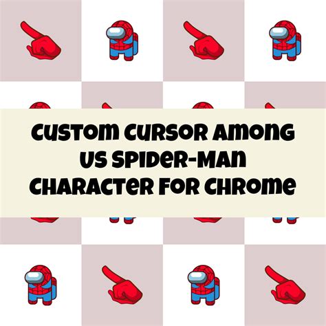 Cursor Custom Cursor Among Us Spider Man Character For Chrome For