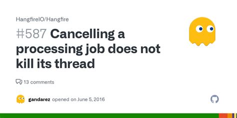 Cancelling A Processing Job Does Not Kill Its Thread Issue HangfireIO Hangfire GitHub