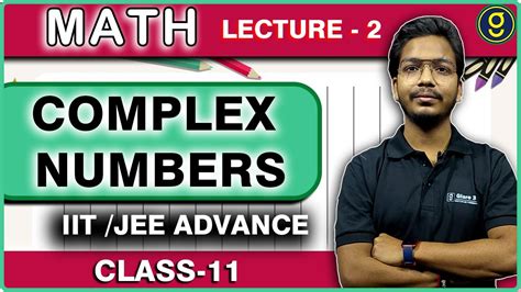 Complex Numbers Lecture 2 Class 11 Iit Jee Advance Youtube
