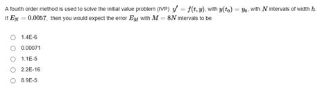 Solved A Fourth Order Method Is Used To Solve The Initial Value