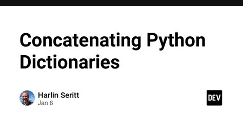Concatenating Python Dictionaries Dev Community