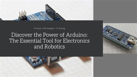 Discover The Power Of Arduino The Essential Tool For Electronics And