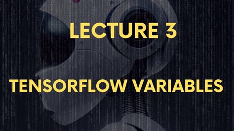 Lecture 3 Tensorflow Variables Youtube