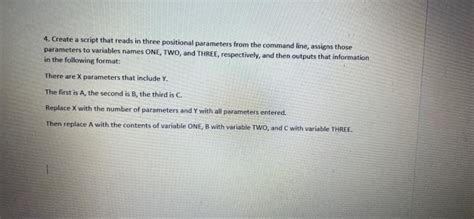 Solved 4 Create A Script That Reads In Three Positional