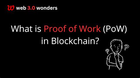 What Is Proof Of Work Pow In Blockchain By Web 3 0 Wonders Medium