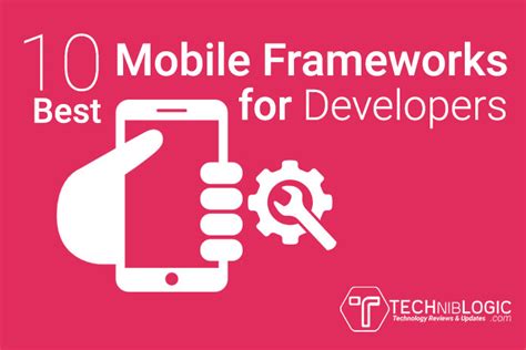 A List Of 10 Best Mobile Frameworks For Developers Techniblogic