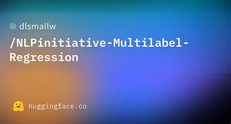 Dlsmallwnlpinitiative Multilabel Regression · Hugging Face