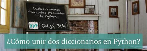 Cómo Unir Dos Diccionarios En Python Código Pitón