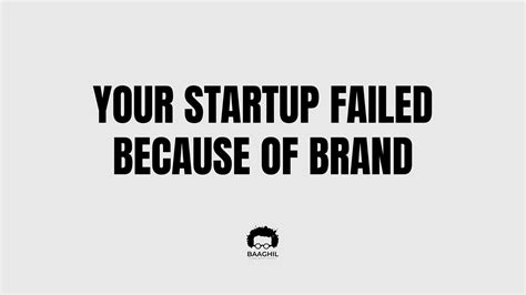 Your Startup Failed Because Of Brand Baaghilbrandadvisory