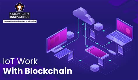 How Does Iot Work With Blockchain Smart Sight Innovations