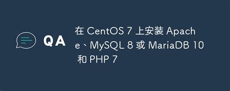 Install Apache Mysql 8 Or Mariadb 10 And Php 7 On Centos 7 Mysql