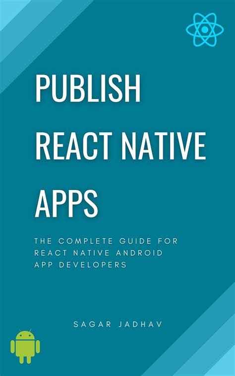 Publish React Native Apps The Complete Guide To Publishing React Native Android Apps In The