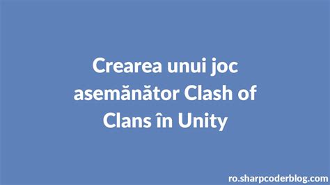 Crearea Unui Joc Asemănător Clash Of Clans în Unity Sharp Coder Blog