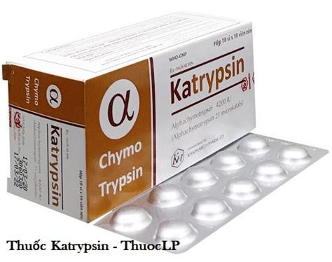 Thuốc Katrypsin Công Dụng Liều Dùng And Cách Dùng