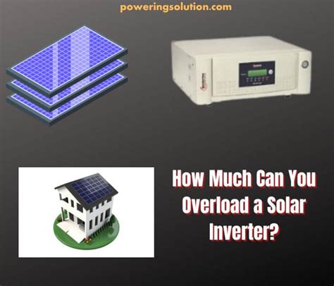 How Much Can You Overload A Solar Inverter Powering Solution