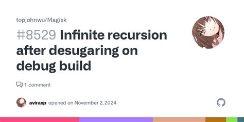 infinite recursion after desugaring on debug build · issue 8529 · topjohnwu magisk · github