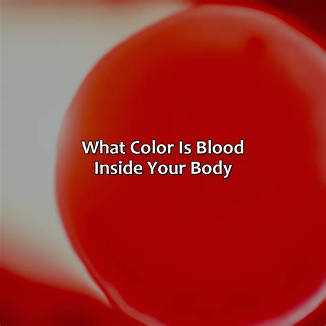 What Color Is Blood Inside Your Body