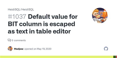 Default Value For Bit Column Is Escaped As Text In Table Editor · Issue 1037 · Heidisql