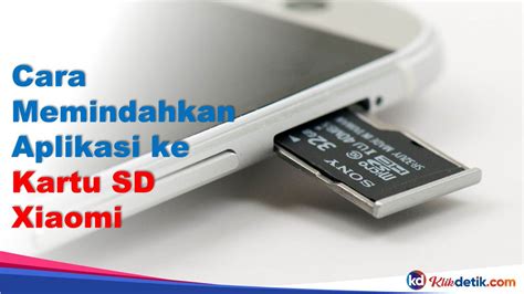 Cara Memindahkan Aplikasi Ke Kartu Sd Xiaomi Klikdetikcom