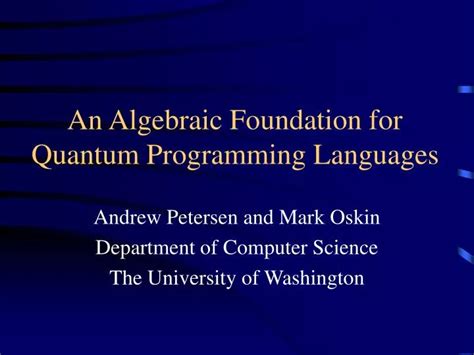 Ppt An Algebraic Foundation For Quantum Programming Languages
