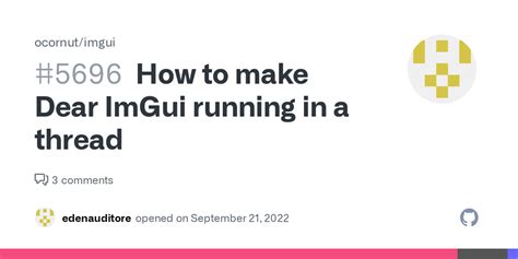 How To Make Dear Imgui Running In A Thread · Issue 5696 · Ocornutimgui · Github