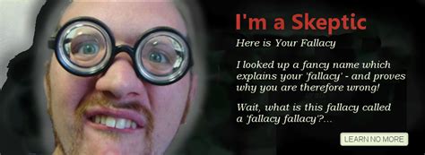 Fallacy Fallacy The Ethical Skeptic