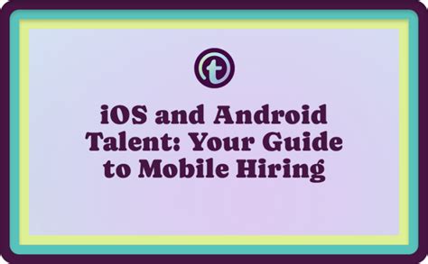 Ios And Android Talent Your Guide To Mobile Hiring