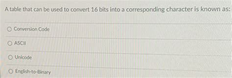 Solved A Table That Can Be Used To Convert 16 ﻿bits Into A