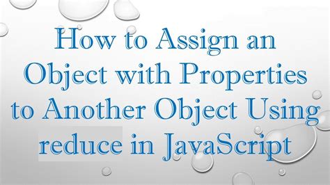 How To Assign An Object With Properties To Another Object Using Reduce