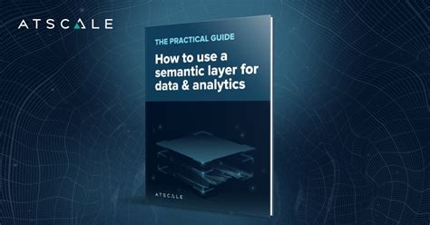 Atscale On Linkedin How To Use A Semantic Layer Guide Atscale