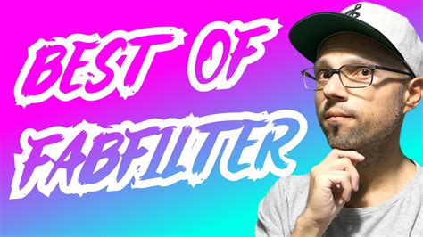 The Best Fabfilter Plugins Youtube