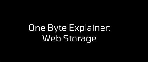 One Byte Explainer Web Storage Dev Community