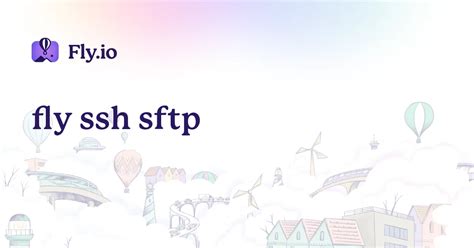 Fly Ssh Sftp · Fly Docs