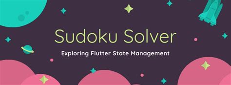 Sudoku Solver In Flutter — Understanding Flutter State Management By