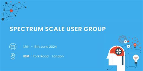 Spectrum Scale User Group 2024 Ibm London York Road 12 June To 13 June