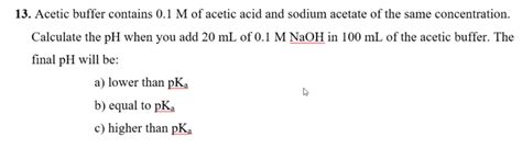 Solved 13 Acetic Buffer Contains 01 M Of Acetic Acid And