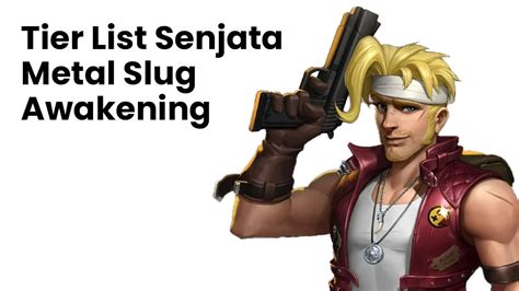 Weapon And Character Tier List In Metal Slug Awakening Must Know