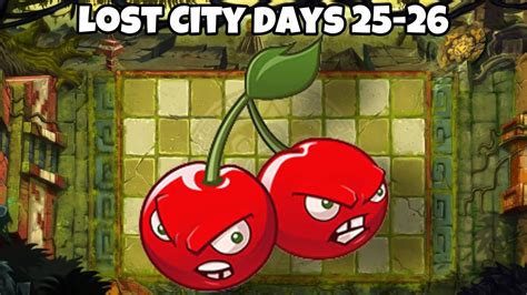 Plants Vs Zombies 2 Lost City Days 25 26 Youtube