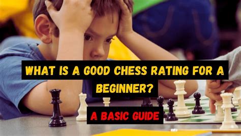 What Is A Good Chess Rating For A Beginner A Basic Guide What Is A Good Chess Rating For A Beginner A Basic Guide