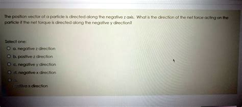 The Position Vector Of A Particle Is Directed Along The Negative Z Axis