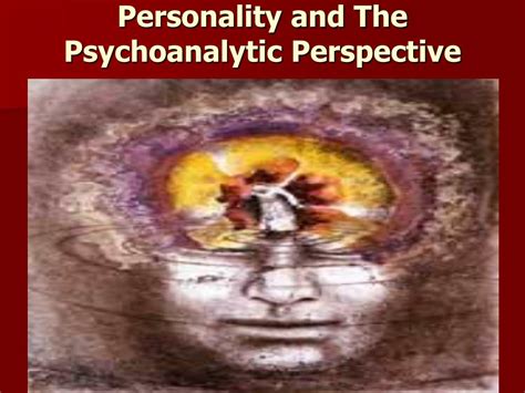 Ppt Personality And The Psychoanalytic Perspective Powerpoint